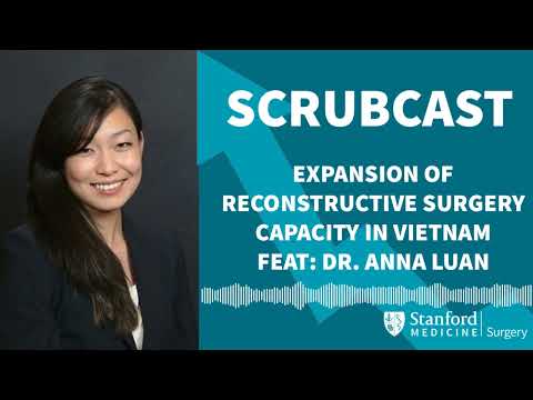 Scrubcast: Expanding Surgical Capacity in Vietnam with Dr. Anna Luan