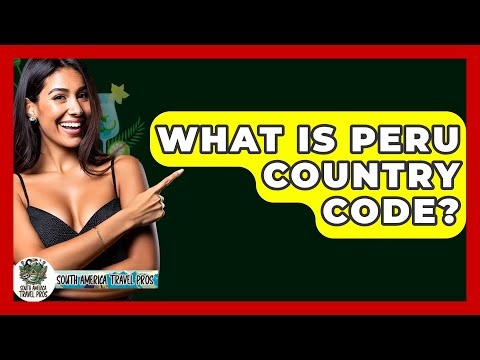 What Is Peru Country Code? - South America Travel Pros