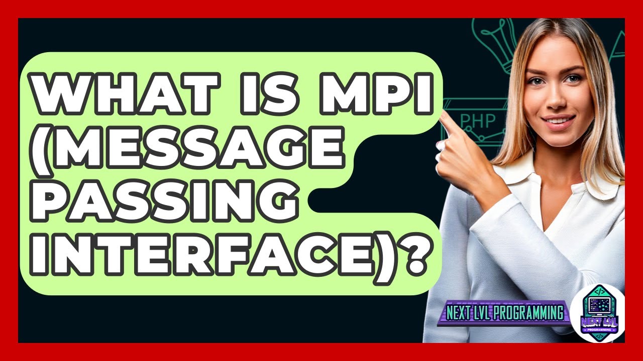 What Is MPI (Message Passing Interface)? - Next LVL Programming