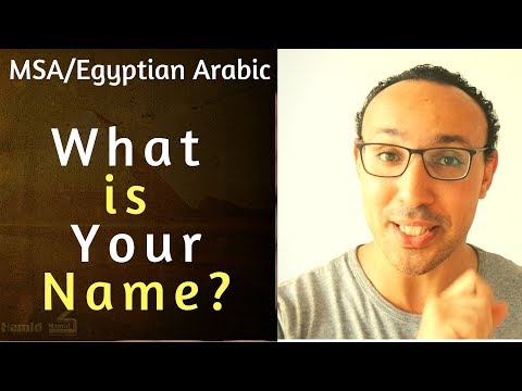 "What is Your Name" in MSA Arabic and Egyptian Arabic