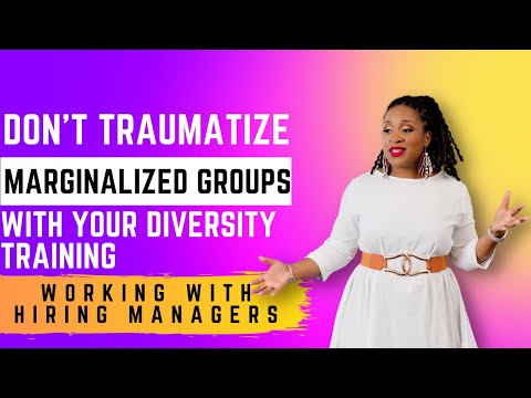 Don't Traumatize Marginalized Groups with Your Diversity Training