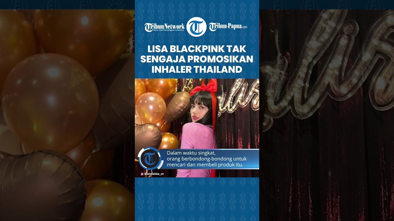 Efek Lisa BLACKPINK, Inhaler Thailand Diborong Penggemar hingga Stok ...