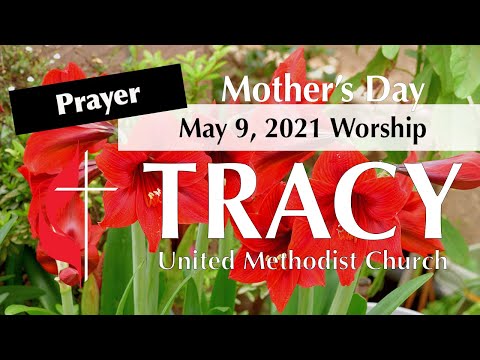 Tracy, MN UMC Worship Mother's Day Sunday, May 9, 2021 - Prayer