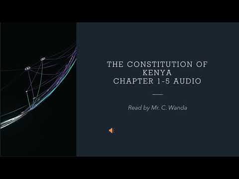 The Constitution of Kenya Chapter 1-5 Audio read by Mr. C. Wanda in English