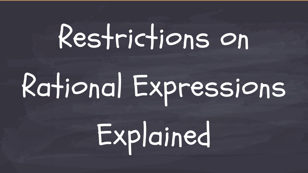 Restrictions on Rational Expressions Explained