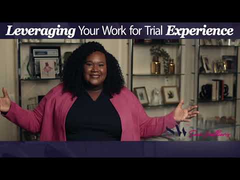 Leveraging Your Work for Trial Experience | Sara Williams Esq.