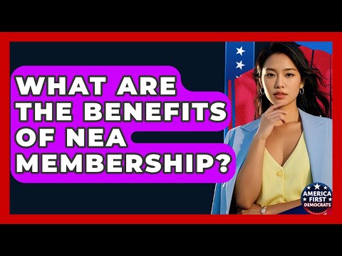 What Are The Benefits Of NEA Membership? - America First Democrats