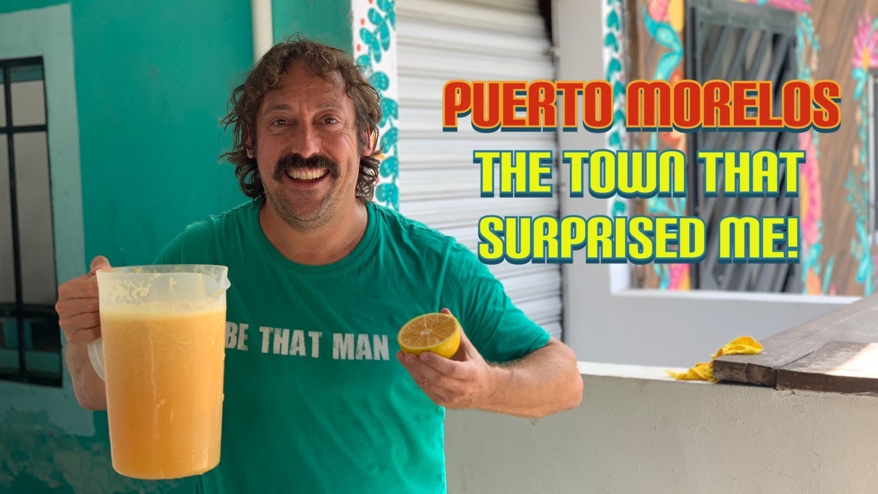 Why I Loved Puerto Morelos, Mexico