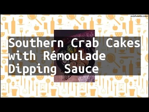 Recipe Southern Crab Cakes with Rémoulade Dipping Sauce