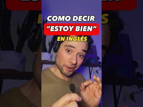 COMO DECIR “ESTOY BIEN” EN INGLÉS QUE NO SEA I’M FINE.