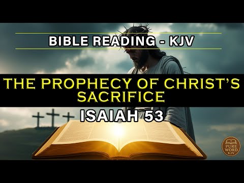 Bible Reading | Isaiah 53 | The Prophecy of Christ’s Sacrifice | King James Version