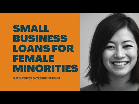 Small Business Loans for Female Minorities: Empowering Entrepreneurship