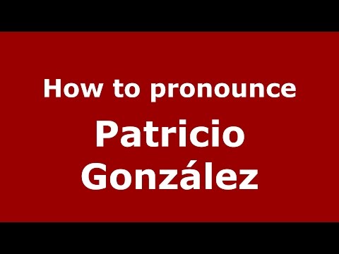 How to pronounce Patricio González (Spanish/Argentina) - PronounceNames.com