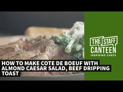 How to make Cote de boeuf with almond Caesar salad, beef dripping toast