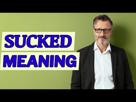 Sucked | Meaning of sucked 📖 📖 📖