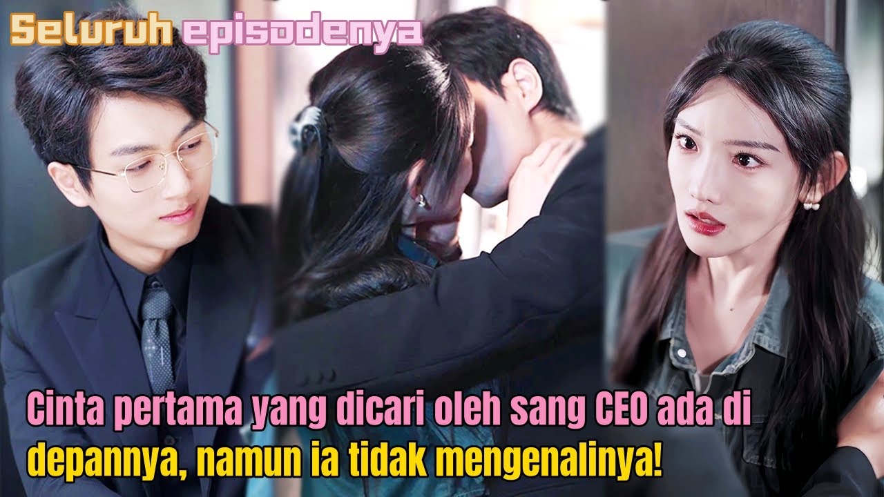 Cinta pertama yang dicari oleh sang CEO ada di depannya, namun ia tidak mengenalinya!