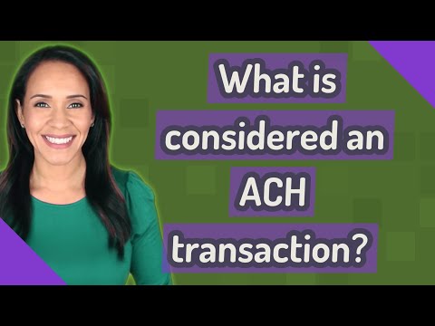 What is considered an ACH transaction?