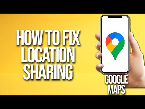 How To Fix Location Sharing On Google Maps