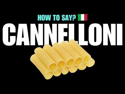 HOW TO PRONOUNCE CANNELLONI CORRECTLY? NATIVE ITALIAN PASTA NOODLE PRONUNCIATION