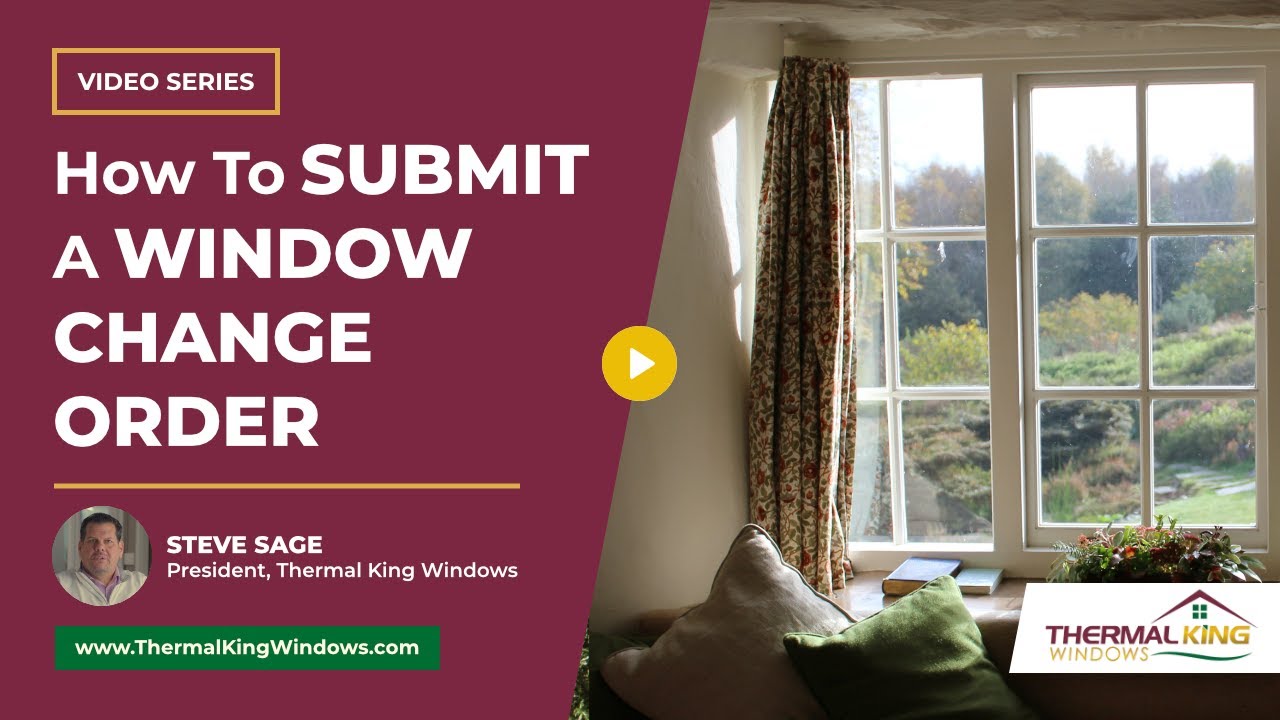 What If I Want a Change & How Do I Submit a Window Change Order? | Thermal King Windows