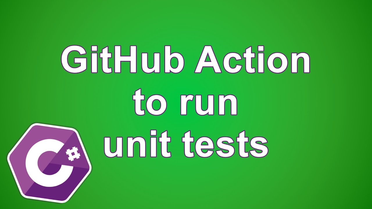Create a GitHub Action to Run Your Unit Tests