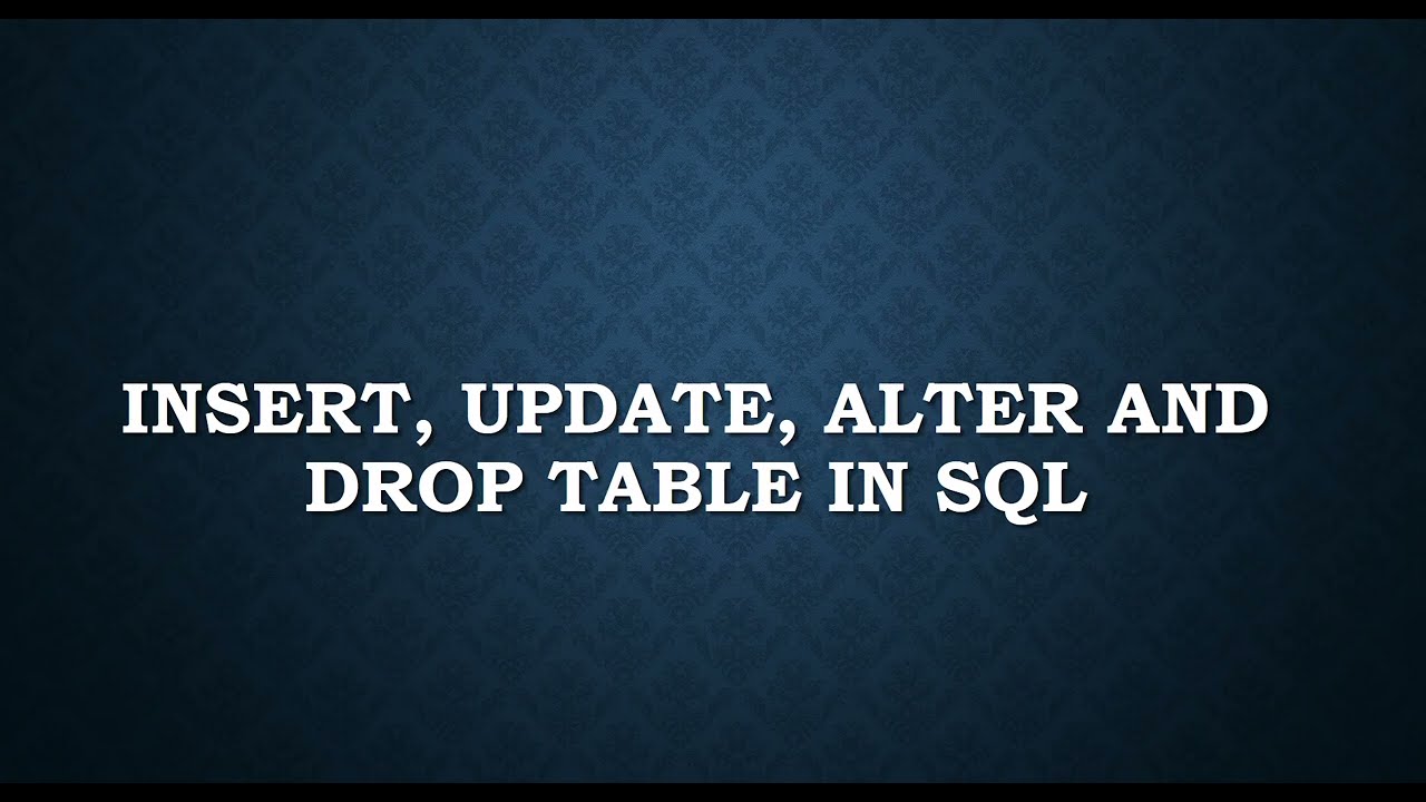 Insert, Update, Alter and Drop Table in Database | SQL | MYSQL | Oracle | RDBMS
