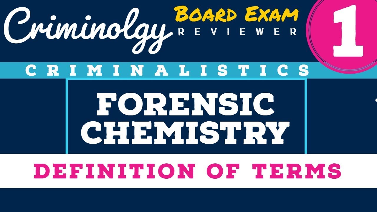 Forensic Chemistry; DEFINITION OF TERMS [Part 1] CBER