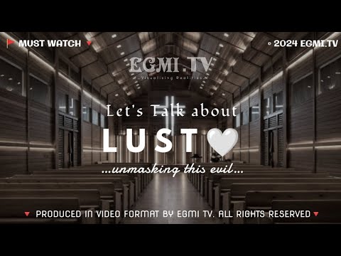 Let's Talk about LUST 🤍 – Meaning, Symptoms, Categories & Cure || Evangelist Global Gospel Ndep