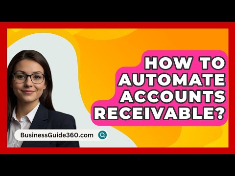How To Automate Accounts Receivable? - BusinessGuide360.com