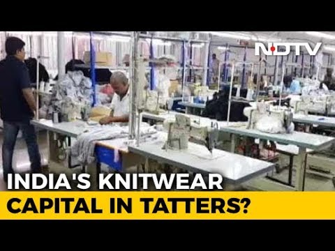 Knitwear Hub Of India Faces Crisis Due To Fall In Exports, Job Losses