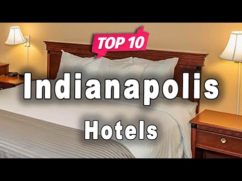 Top 10 Hotels to Visit in Indianapolis, Indiana | USA - English