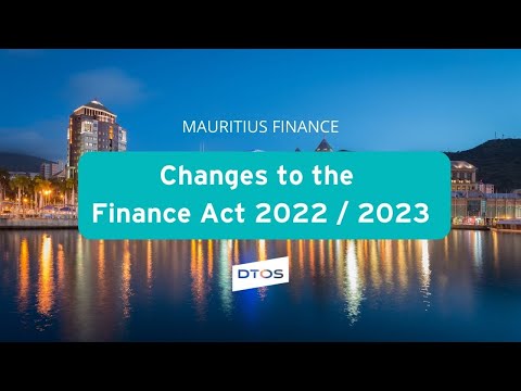 Changes in the Finance Act 2022 / 2023 I Mauritius Finance