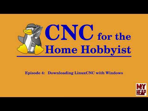LinuxCNC for the Hobbyist - 004 - Downloading LinuxCNC with Windows