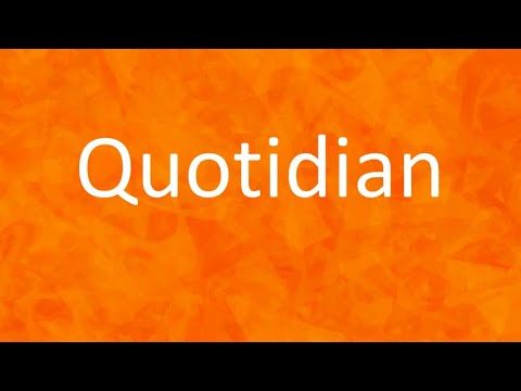 Pronunciation, meaning and usage of the word "Quotidian". (in Hindi and English)