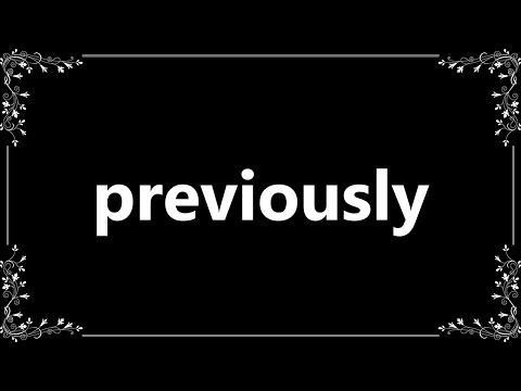Previously - Definition and How To Pronounce