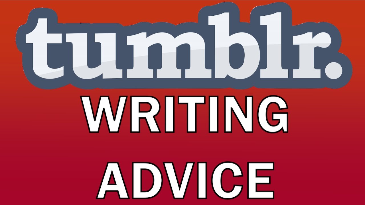 Two Professional Writers React to Tumblr Writing Advice