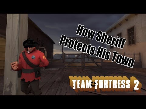 Steam Community :: Video :: TF2 | How Sheriff Protects His Town.