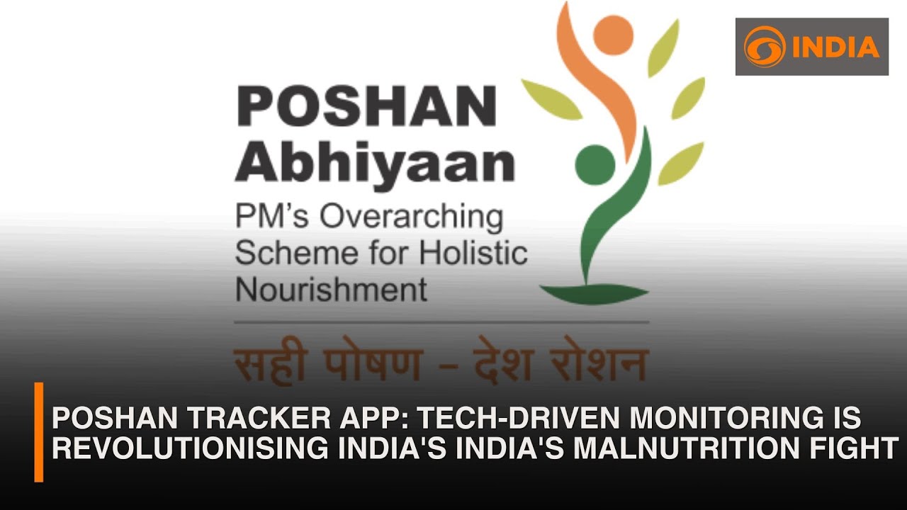 Poshan Tracker App: Tech-driven monitoring is revolutionising India's India's malnutrition fight