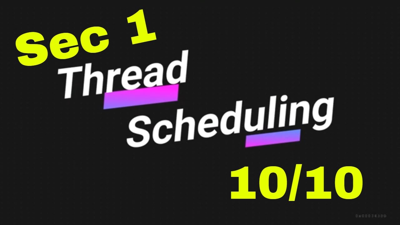 Sec 1/10-10 - Thread Scheduling | Operating System | Udemy Course | Posix Multithreading