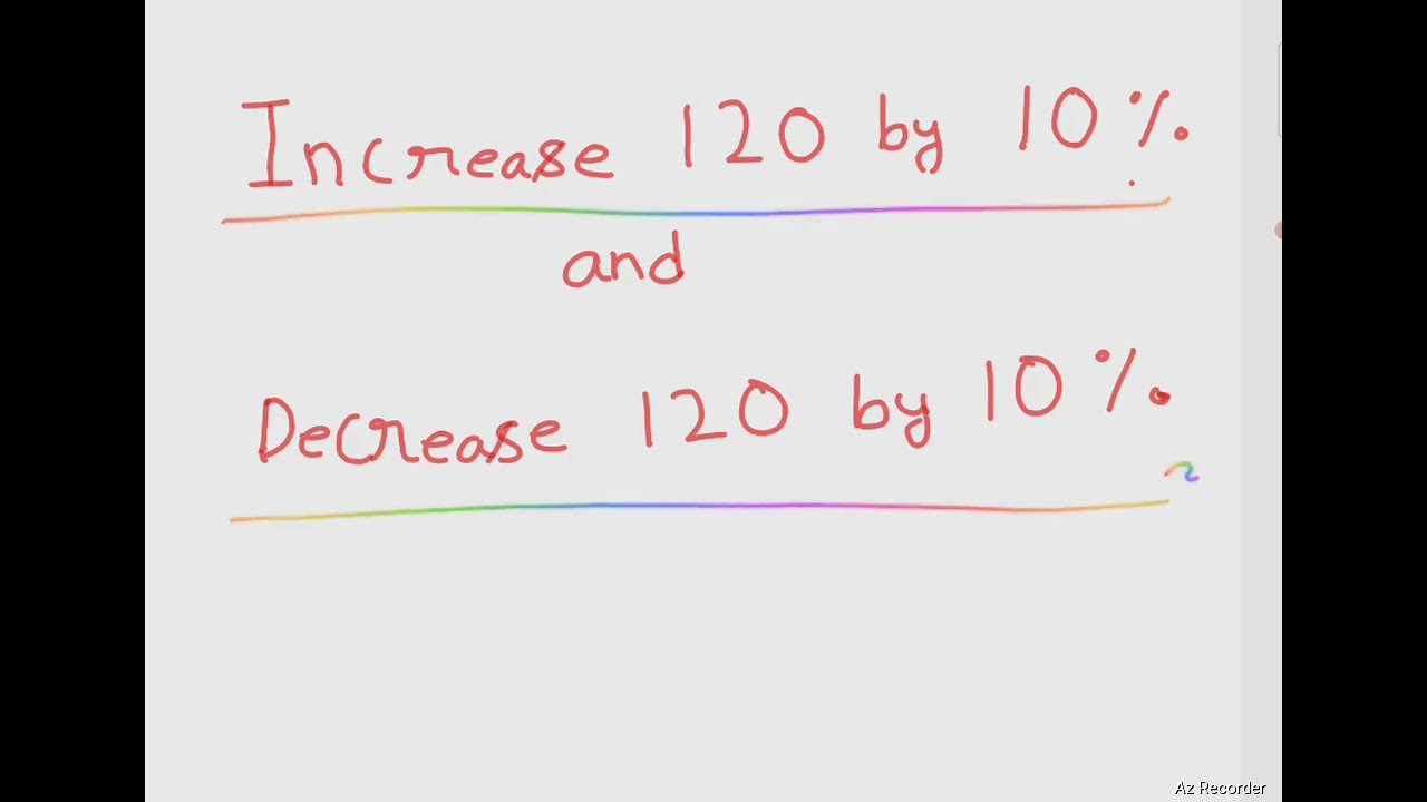 Increase 120 by 10% and decrease 120 by 10%