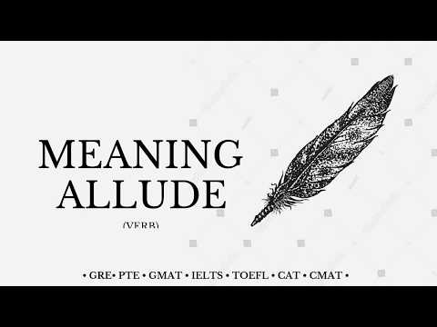 ALLUDE - English Word Meaning, Synonyms, examples (asked in GRE, GMAT, IELTS, TOFEL, SAT, PTE)