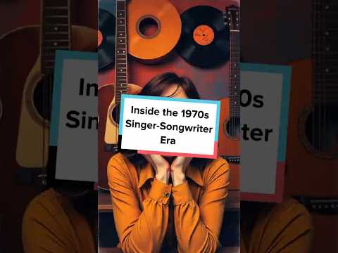 Inside the 1970s Singer-Songwriter Era