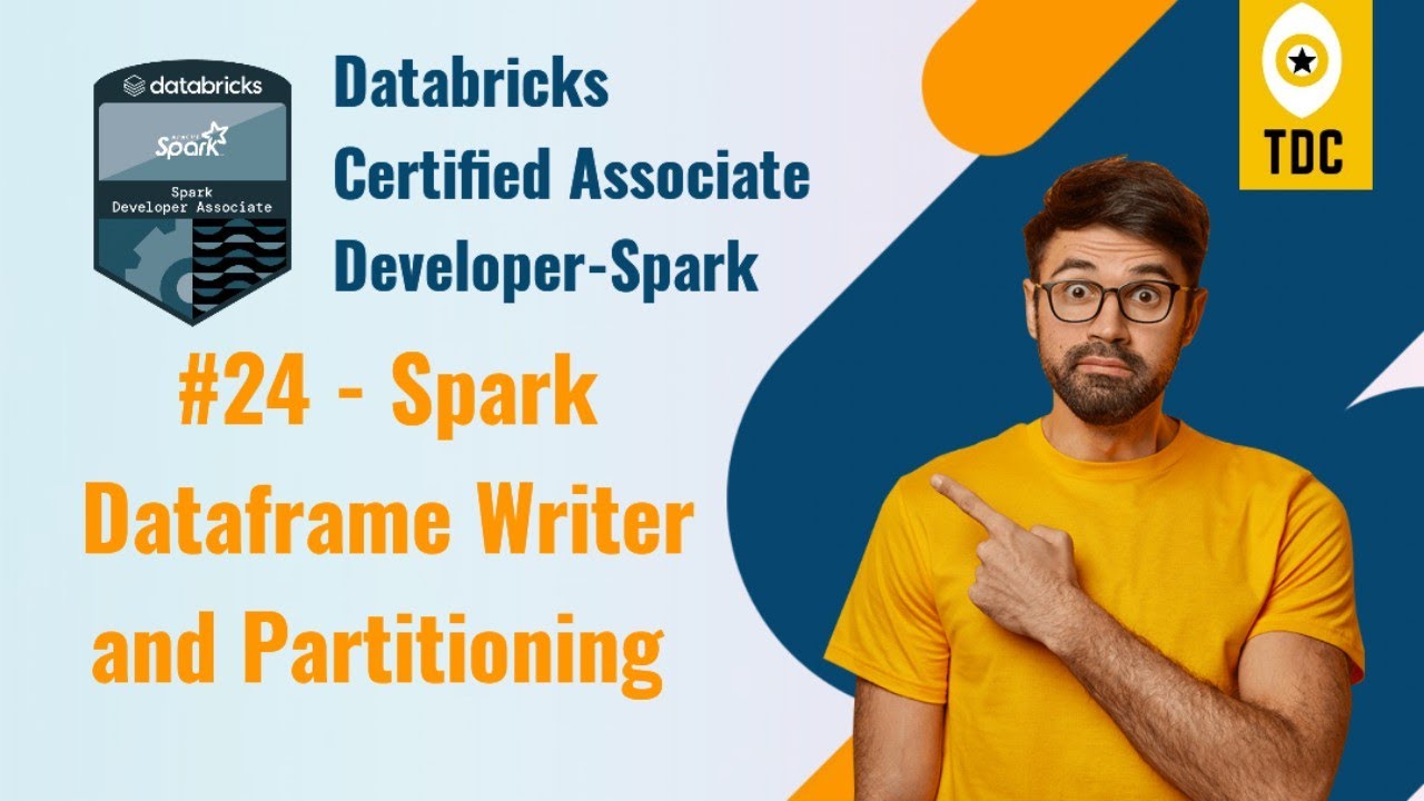 Topic 24: Spark Dataframe Writer and Partitioning