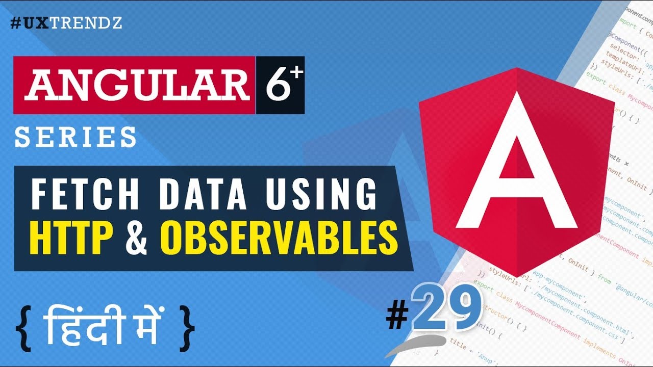 Fetch Data with Http and Observables  |  HTTP  | Observables  |  Angular 6 Tutorial in Hindi [#29]
