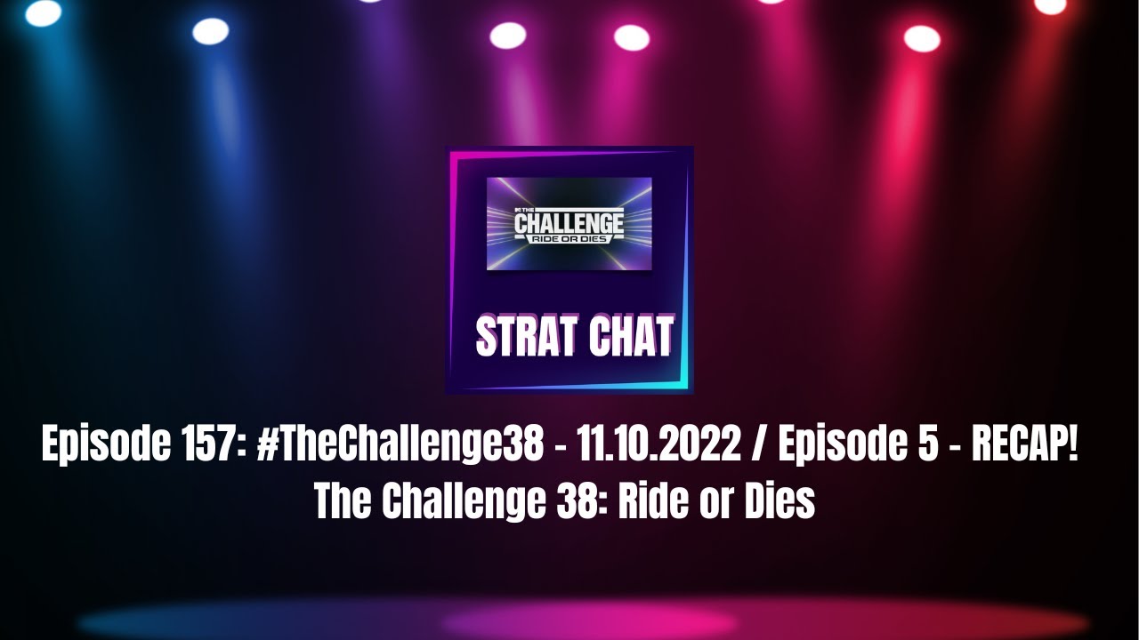 Episode 157: #TheChallenge38 - 11.10.2022 / Episode 5 RECAP! | The Challenge 38: Ride or Dies