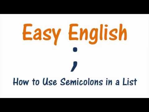 Semicolon Rules. How to punctuate lists with semicolons. Easy English.