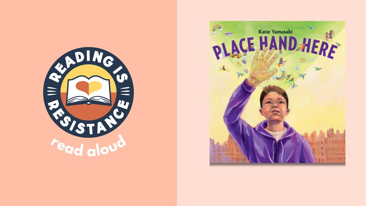 Place Hand Here by Katie Yamasaki: A Reading Is Resistance Read Aloud