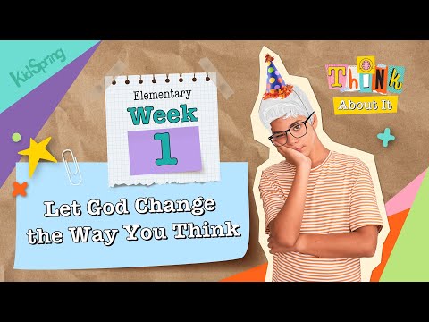Let God Change the Way You Think | Think About It | Elementary Week 1