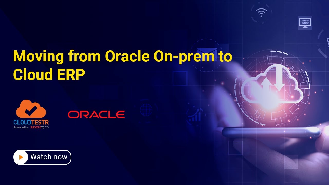 Moving from Oracle On-prem to Cloud ERP: Key Considerations