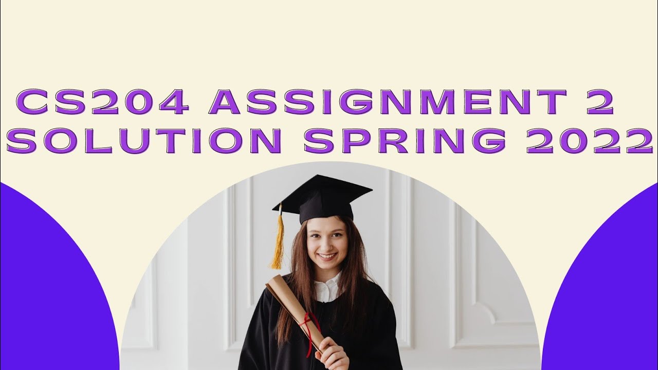 CS204 Assignment 2 Solution Spring 2022 | cs204 assignment 2 | #assignment #cs204_Assignment2 #cs204